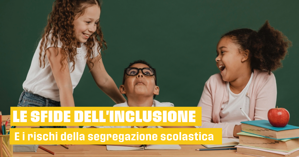 Le sfide dell'inclusione e i rischi della segregazione scolastica ...