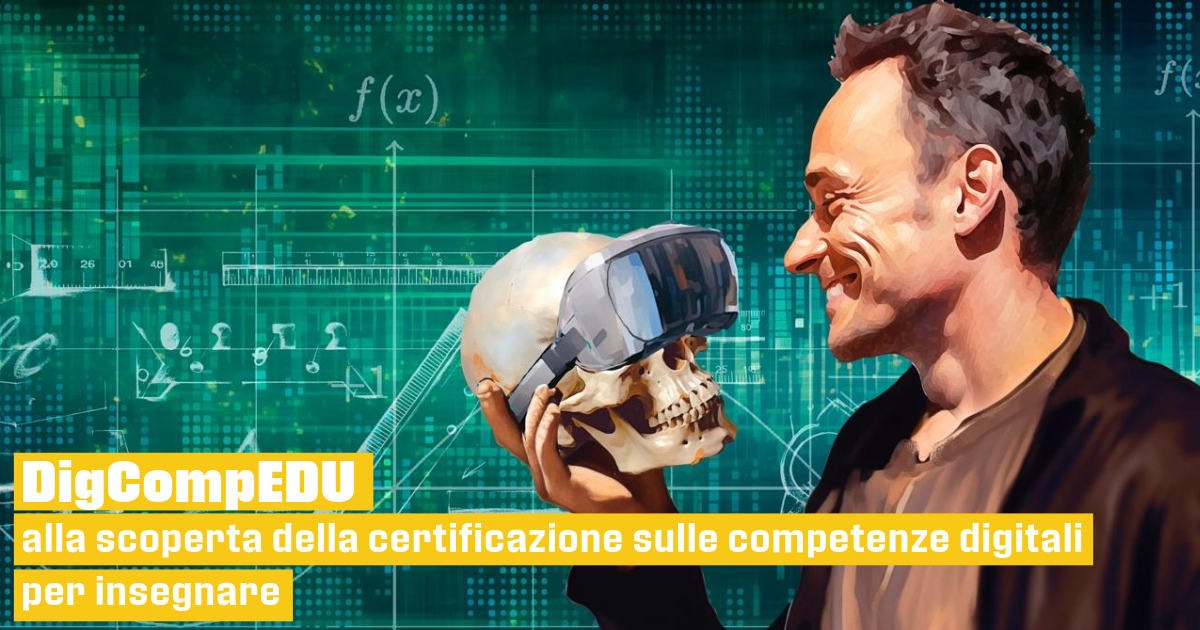Alla scoperta di DigCompEDU e della certificazione sulle competenze digitali per insegnare ...