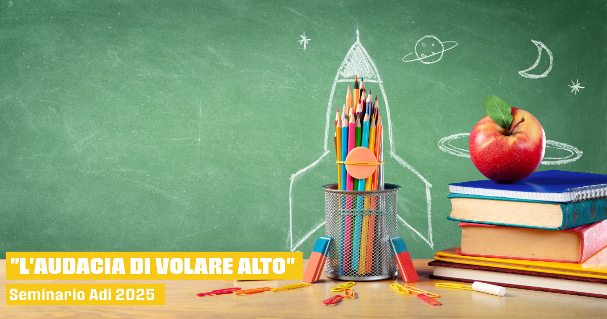 Seminario Adi 2025 sul tema “l’audacia di volare alto” - Tuttoscuola