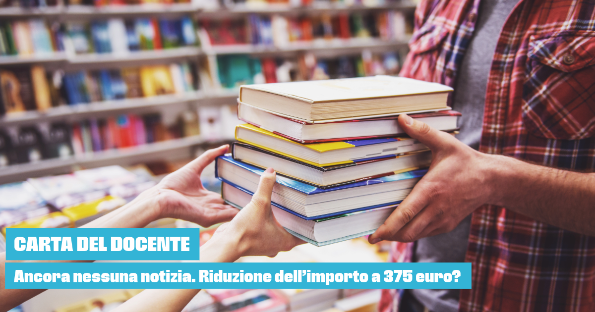 Carta del docente: ancora nessuna notizia. Riduzione dell'importo a 375 ...