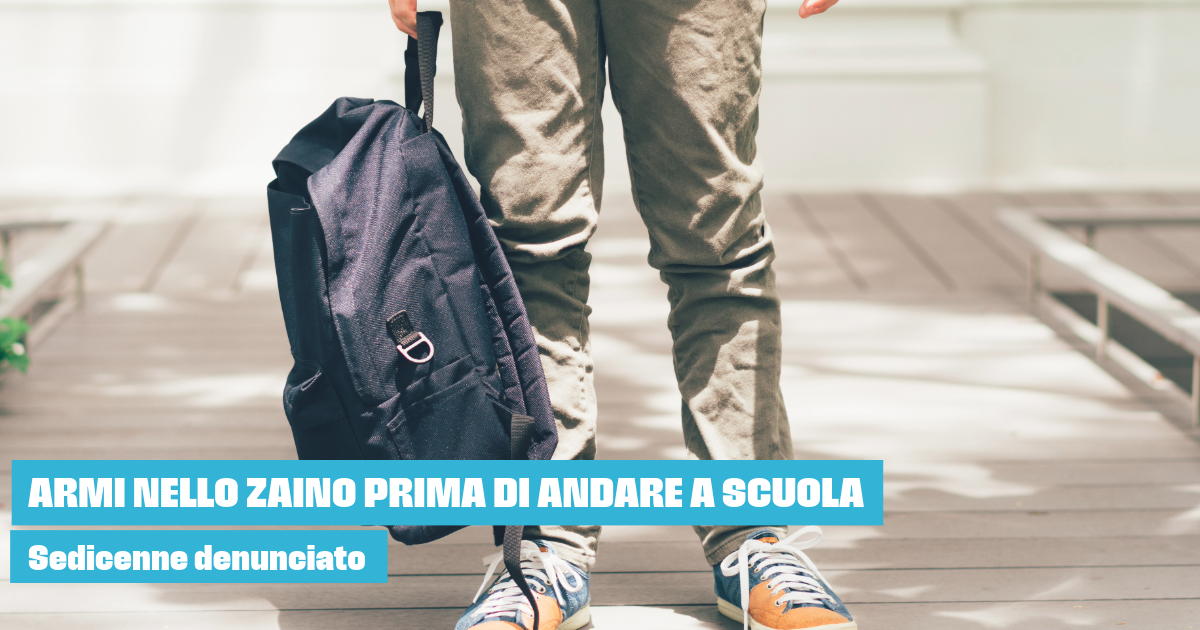 Armi nello zaino prima di andare a scuola: sedicenne denunciato ...